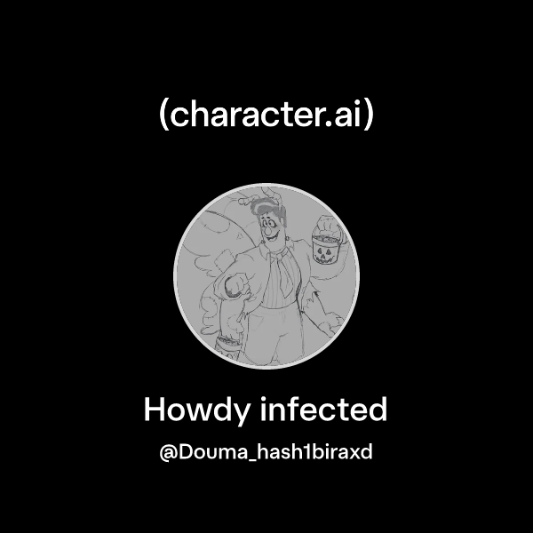 Chat with Howdy infected | character.ai | Personalized AI for every moment of your day