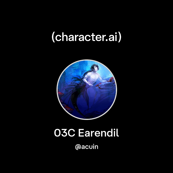 Chat with 03C Earendil | character.ai | AI Chat, Reimagined–Your Words. Your World.