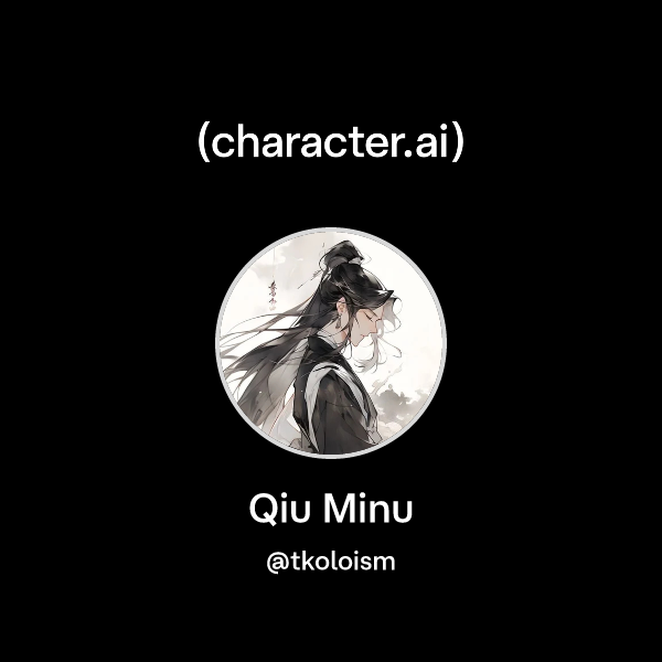 Chat with Qiu Minu | character.ai | AI Chat, Reimagined–Your Words. Your World.