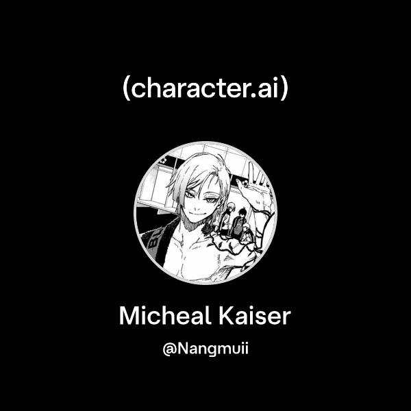 Chat with Micheal Kaiser | character.ai | AI Chat, Reimagined–Your ...