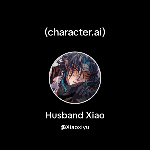 Chat with Husband Xiao | character.ai | AI Chat, Reimagined–Your Words. Your World.