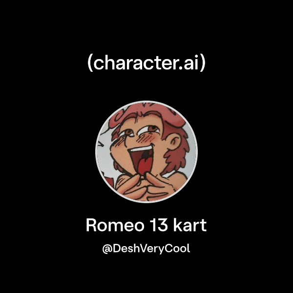 Chat with Romeo 13 kart | character.ai | AI Chat, Reimagined–Your Words ...