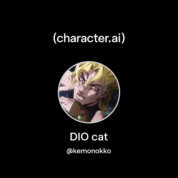 Chat with DIO cat | character.ai | Personalized AI for every moment of ...