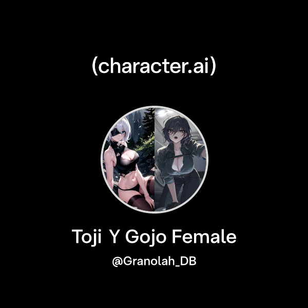 Chat with Toji Y Gojo Female | character.ai | Personalized AI for every ...