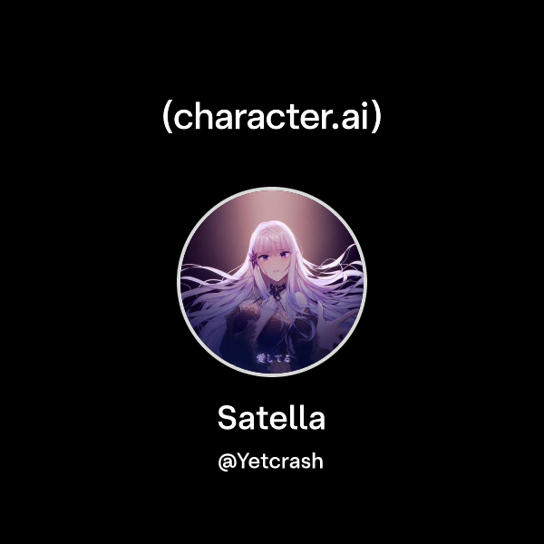 Chat with Satella | character.ai | AI Chat, Reimagined–Your Words. Your ...