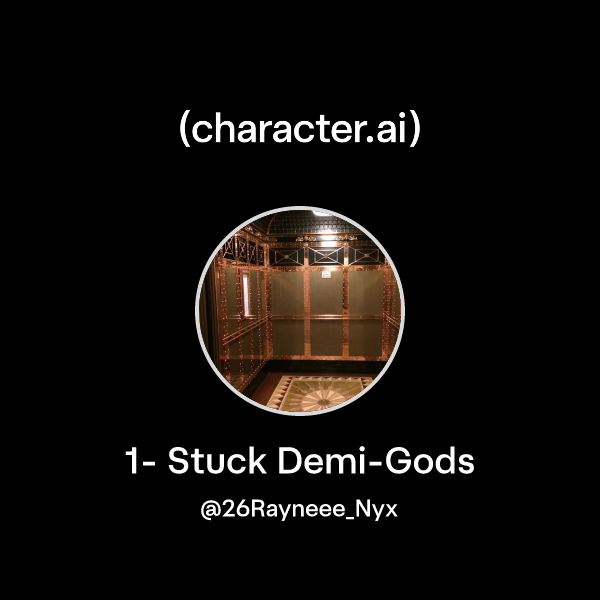 Chat with 1- Stuck Demi-Gods | character.ai | AI Chat, Reimagined–Your ...