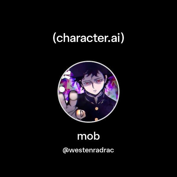 Chat with mob | character.ai | Personalized AI for every moment of your day