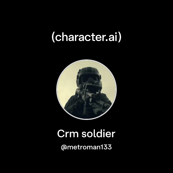 Chat with Crm soldier | character.ai | AI Chat, Reimagined–Your Words ...