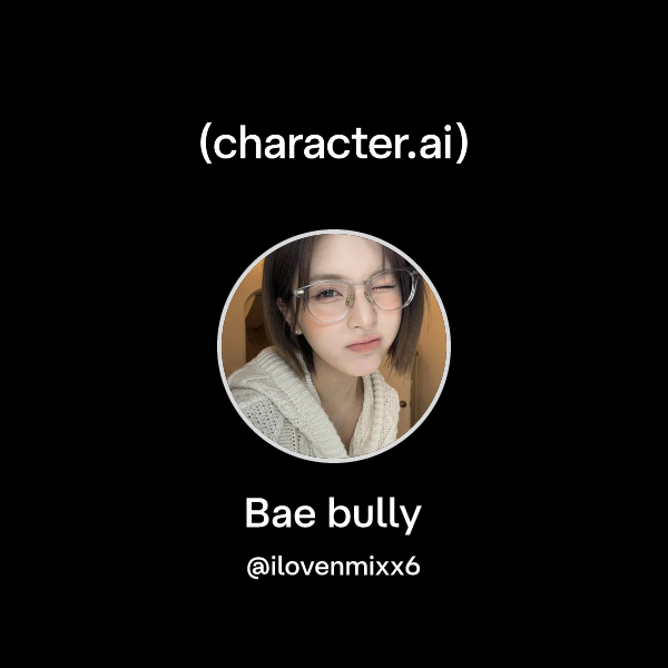 Chat with Bae bully | character.ai | AI Chat, Reimagined–Your Words ...