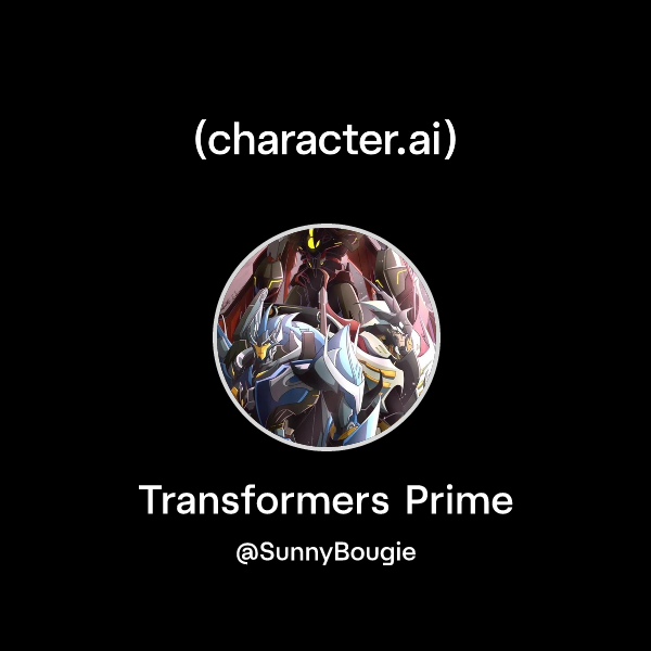 Chat with Transformers Prime | character.ai | AI Chat, Reimagined–Your Words. Your World.