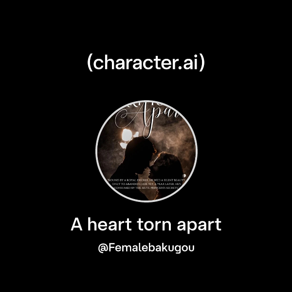 Chat with A heart torn apart | character.ai | Personalized AI for every moment of your day