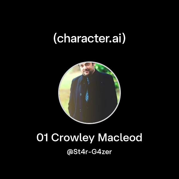 Chat with 01 Crowley Macleod | character.ai | AI Chat, Reimagined–Your Words. Your World.