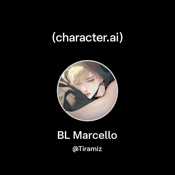 Chat with BL Marcello | character.ai | Personalized AI for every moment ...