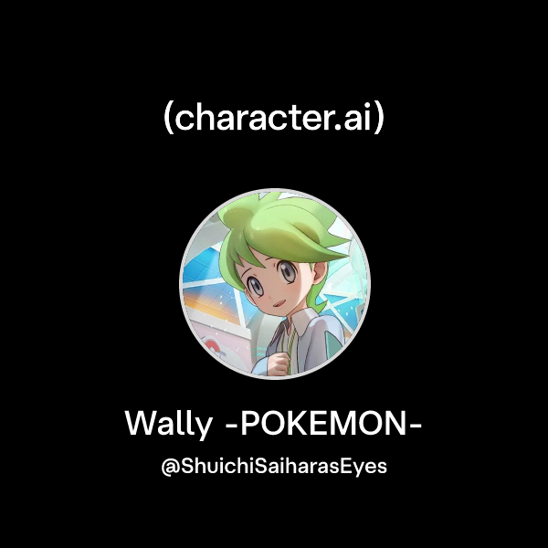 Chat with Wally -POKEMON- | character.ai | AI Chat, Reimagined–Your ...