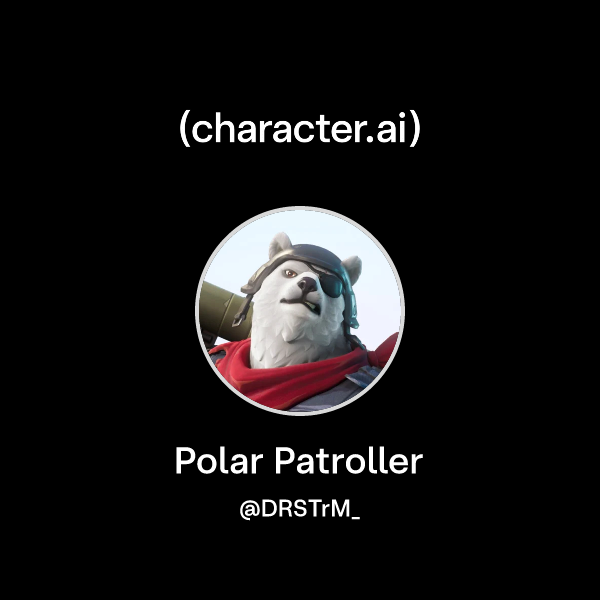 Chat with Polar Patroller | character.ai | Personalized AI for every ...