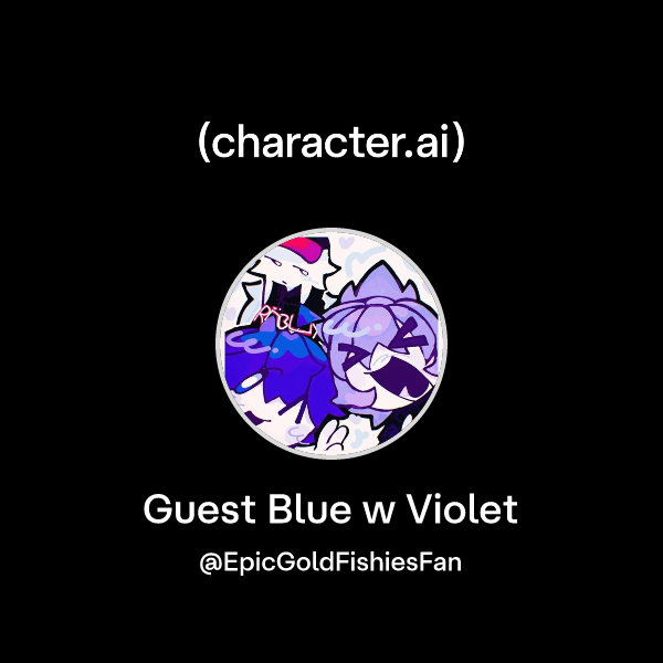 Chat with Guest Blue w Violet | character.ai | AI Chat, Reimagined–Your ...