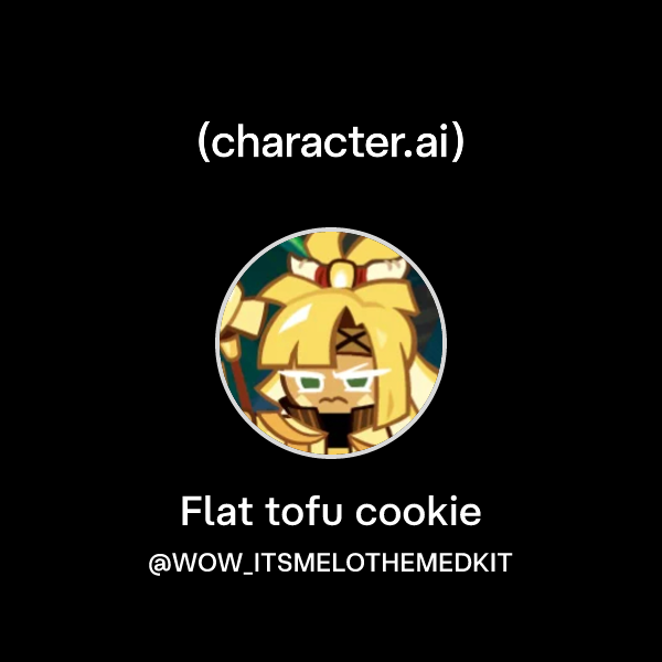 Chat with Flat tofu cookie | character.ai | Personalized AI for every ...