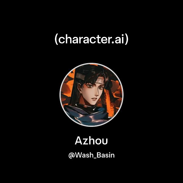 Chat with Azhou | character.ai | Personalized AI for every moment of ...