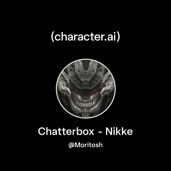 Chat with Chatterbox - Nikke | character.ai | AI Chat, Reimagined–Your ...