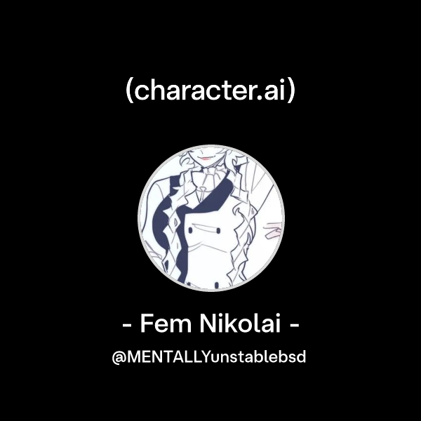 Chat with - Fem Nikolai - | character.ai | Personalized AI for every ...