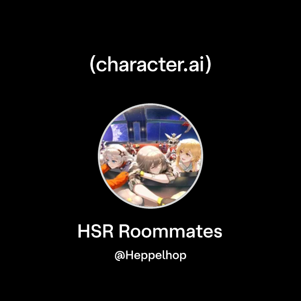 Chat with HSR Roommates | character.ai | Personalized AI for every ...