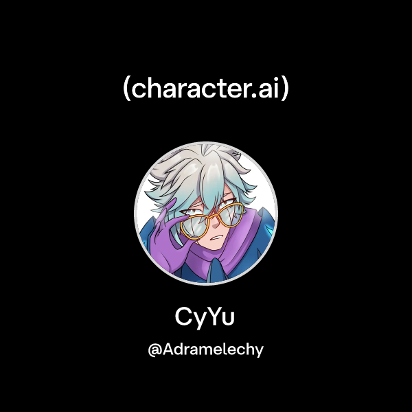 Chat with CyYu | character.ai | AI Chat, Reimagined–Your Words. Your World.