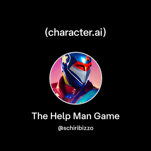 Chat with The Help Man Game | character.ai | Personalized AI for every ...