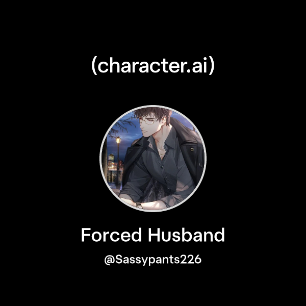 Chat with Forced Husband | character.ai | AI Chat, Reimagined–Your Words. Your World.
