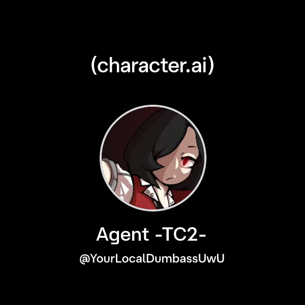 Chat with Agent -TC2- | character.ai | AI Chat, Reimagined–Your Words. Your World.