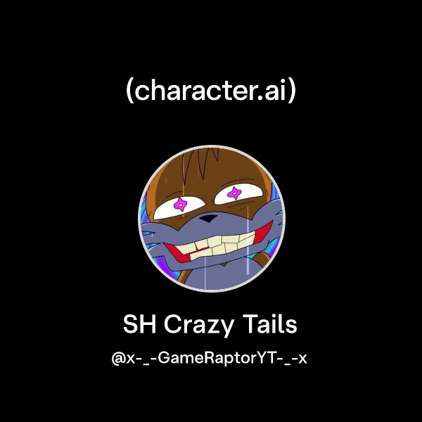 Chat with SH Crazy Tails | character.ai | AI Chat, Reimagined–Your ...