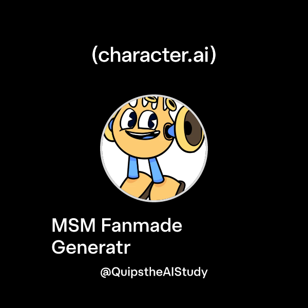 Chat with MSM Fanmade Generatr | character.ai | Personalized AI for ...