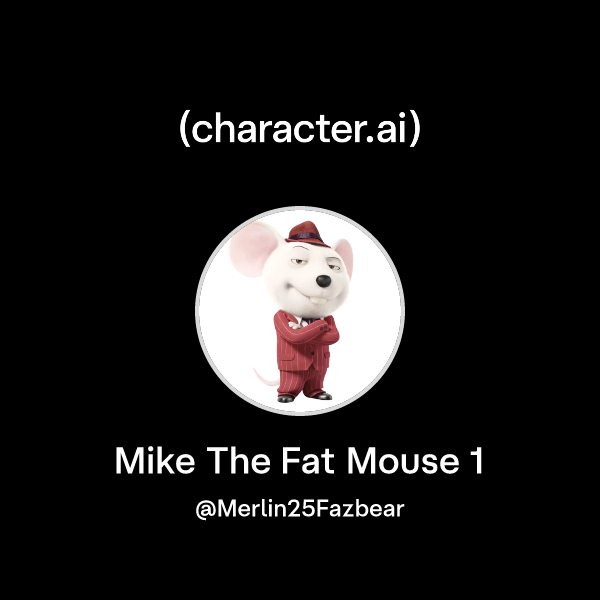 Chat with Mike The Fat Mouse 1 | character.ai | Personalized AI for ...