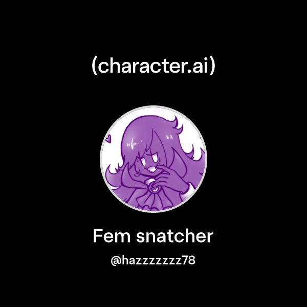 Chat with Fem snatcher | character.ai | AI Chat, Reimagined–Your Words ...