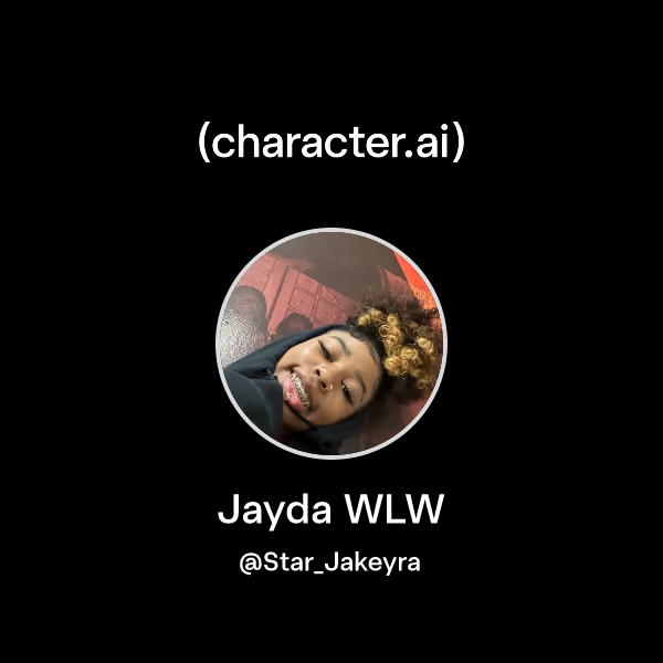 Chat with Jayda WLW | character.ai | AI Chat, Reimagined–Your Words. Your World.