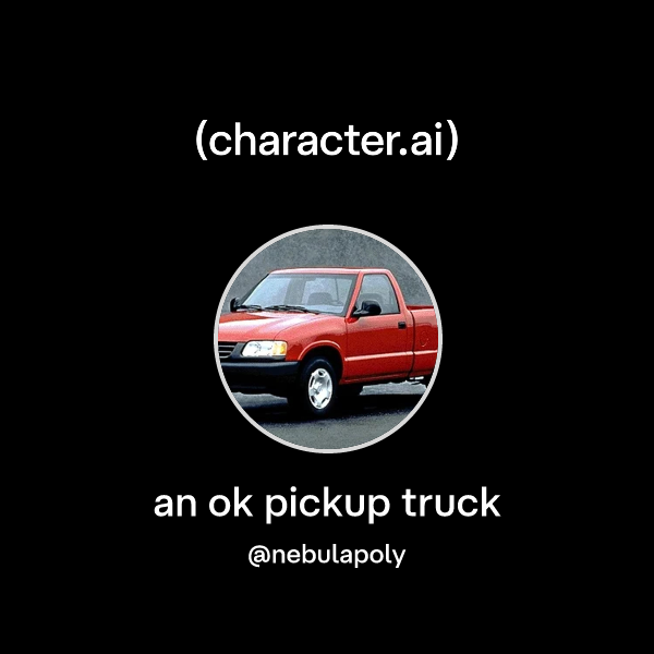 Chat with an ok pickup truck | character.ai | Personalized AI for every ...