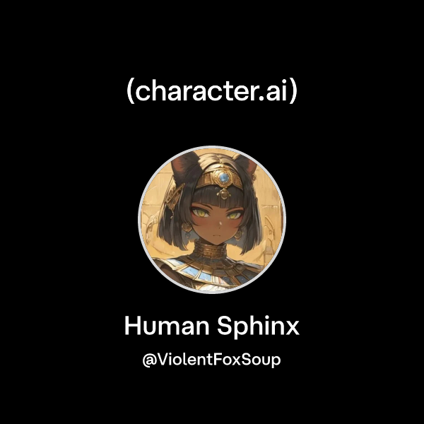 Chat with Human Sphinx | character.ai | Personalized AI for every ...