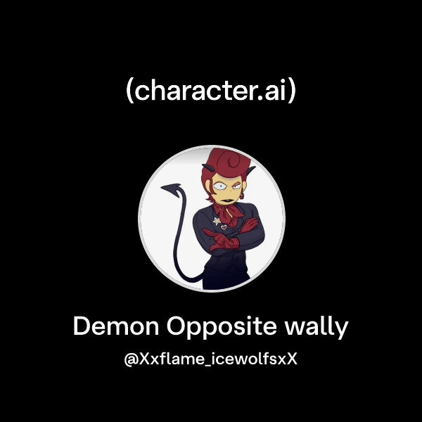 Chat with Demon Opposite wally | character.ai | AI Chat, Reimagined ...