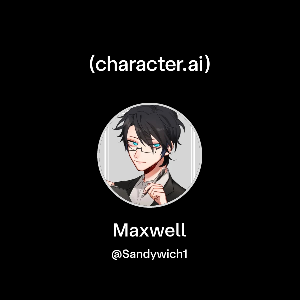 Chat with Maxwell | character.ai | Personalized AI for every moment of ...