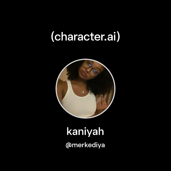 Chat with kaniyah | character.ai | AI Chat, Reimagined–Your Words. Your ...