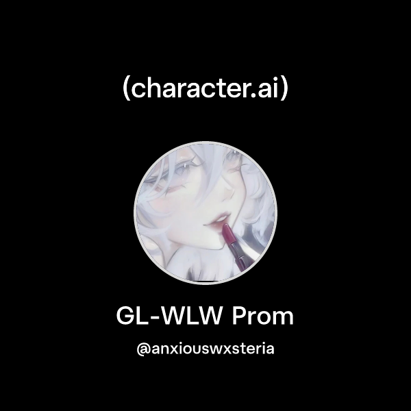 Chat with GL-WLW Prom | character.ai | AI Chat, Reimagined–Your Words. Your World.