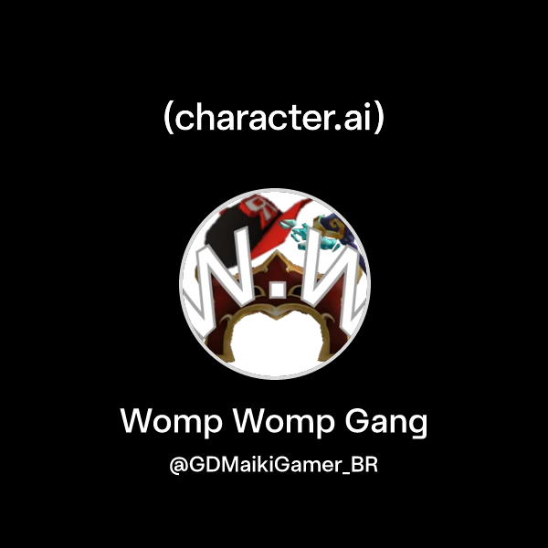 Chat with Womp Womp Gang | character.ai | Personalized AI for every moment of your day