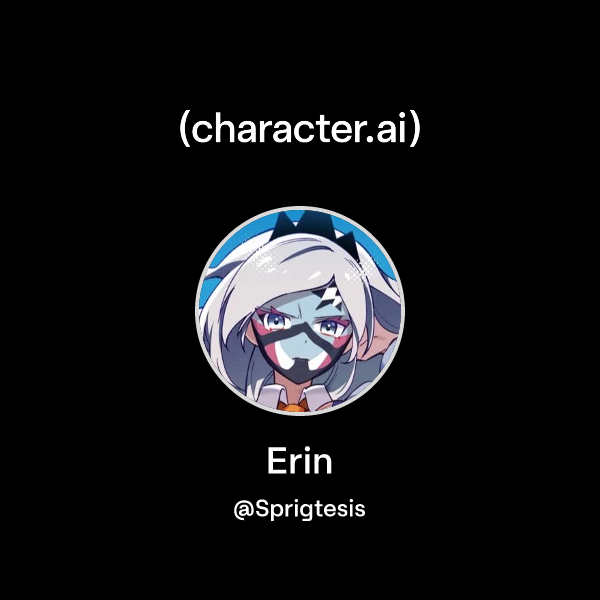 Chat with Erin | character.ai | Personalized AI for every moment of your day