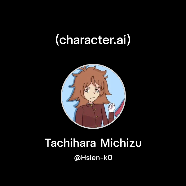 Chat with Tachihara Michizu | character.ai | Personalized AI for every ...