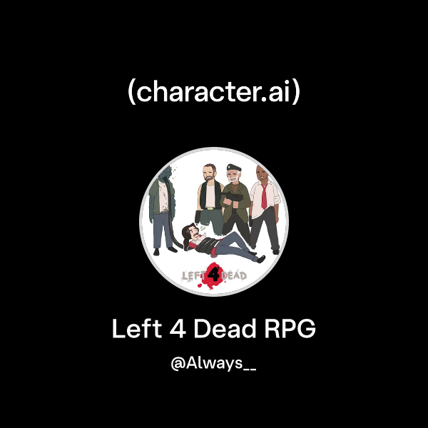 Chat with Left 4 Dead RPG | character.ai | Personalized AI for every ...
