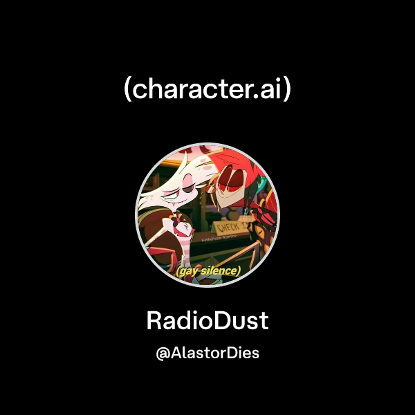 Chat with RadioDust | character.ai | AI Chat, Reimagined–Your Words ...