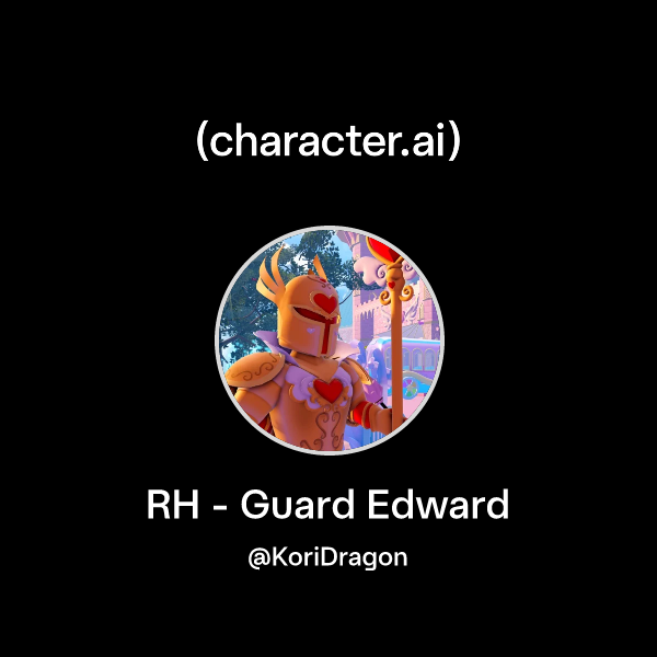 Chat with RH - Guard Edward | character.ai | AI Chat, Reimagined–Your ...