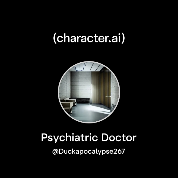 Chat with Psychiatric Doctor | character.ai | Personalized AI for every ...