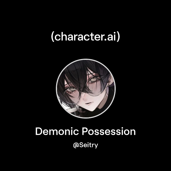 Chat with Demonic Possession | character.ai | AI Chat, Reimagined–Your ...