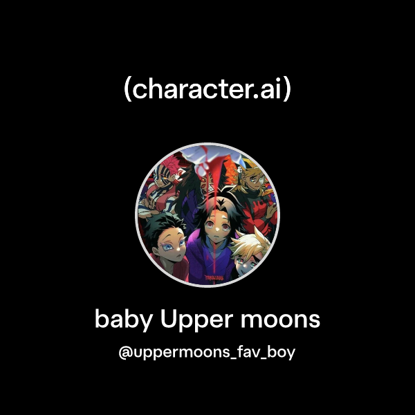 Chat with baby Upper moons | character.ai | Personalized AI for every ...