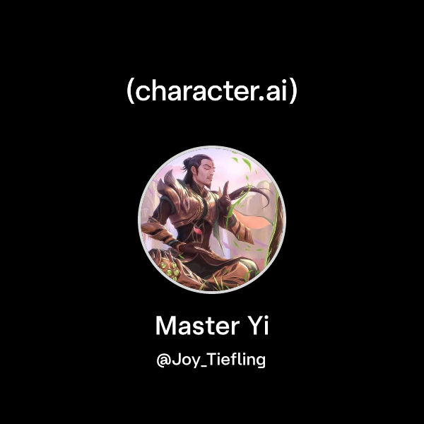 Chat with Master Yi | character.ai | AI Chat, Reimagined–Your Words ...